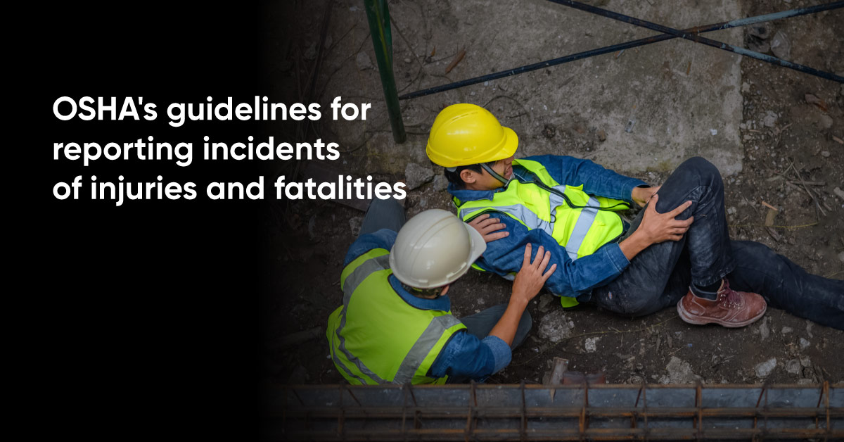 OSHA's Guidelines For Reporting Incidents of Injuries and Fatalities